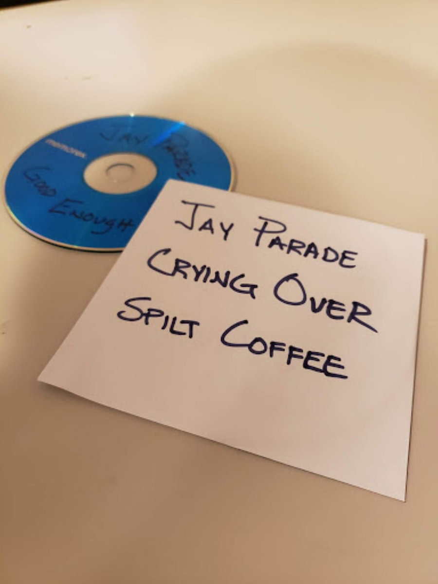 Crying Over Spilt Coffee | Jay Parade