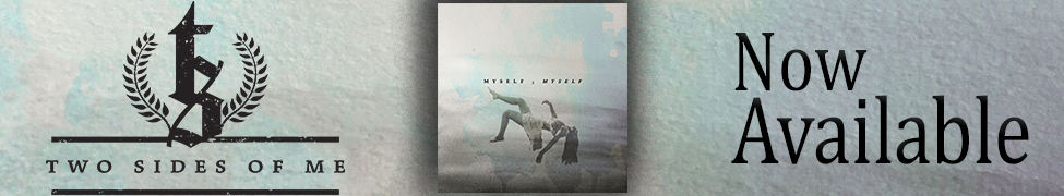 Myself ; Myself | Two Sides of Me