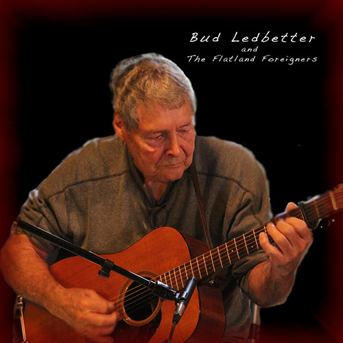 Bud Ledbetter & the Flatland Foreigners | Bud Ledbetter & The Flatland ...