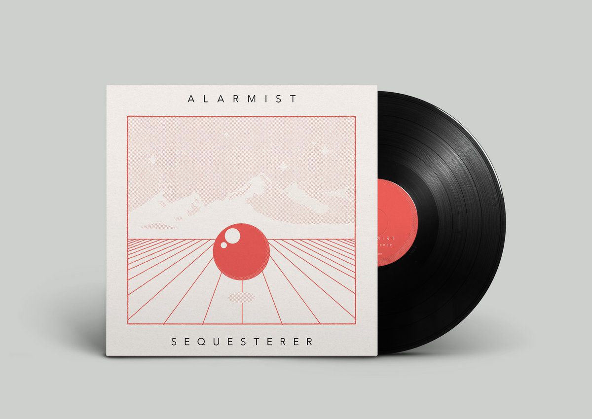 Sequesterer | Alarmist | Art As Catharsis