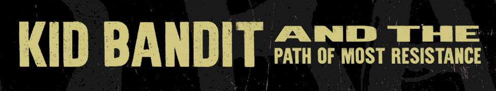 Kid Bandit And The Path of Most Resistance | Kid Bandit and the Path Of ...