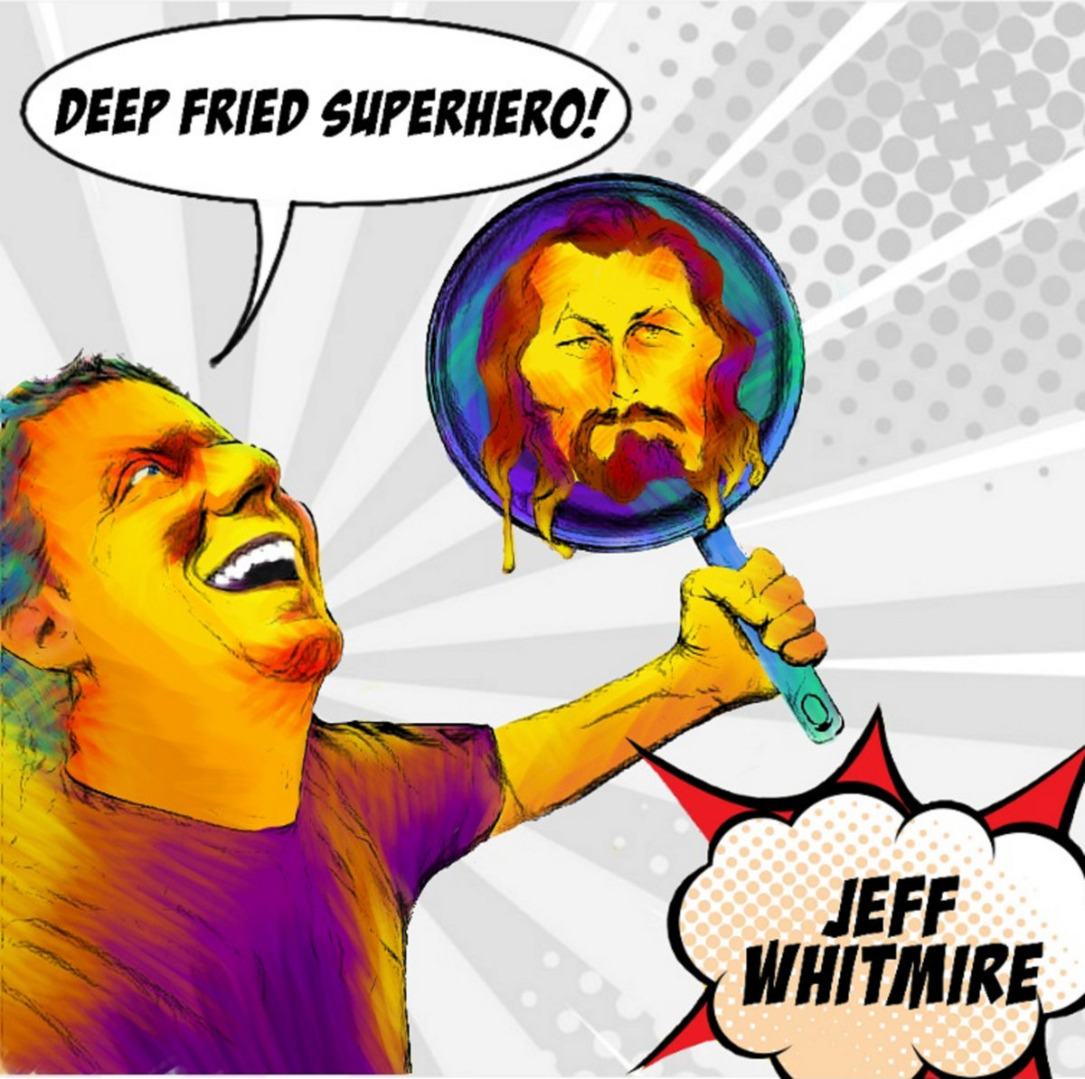 Deep Fried Superhero! | Jeff Whitmire