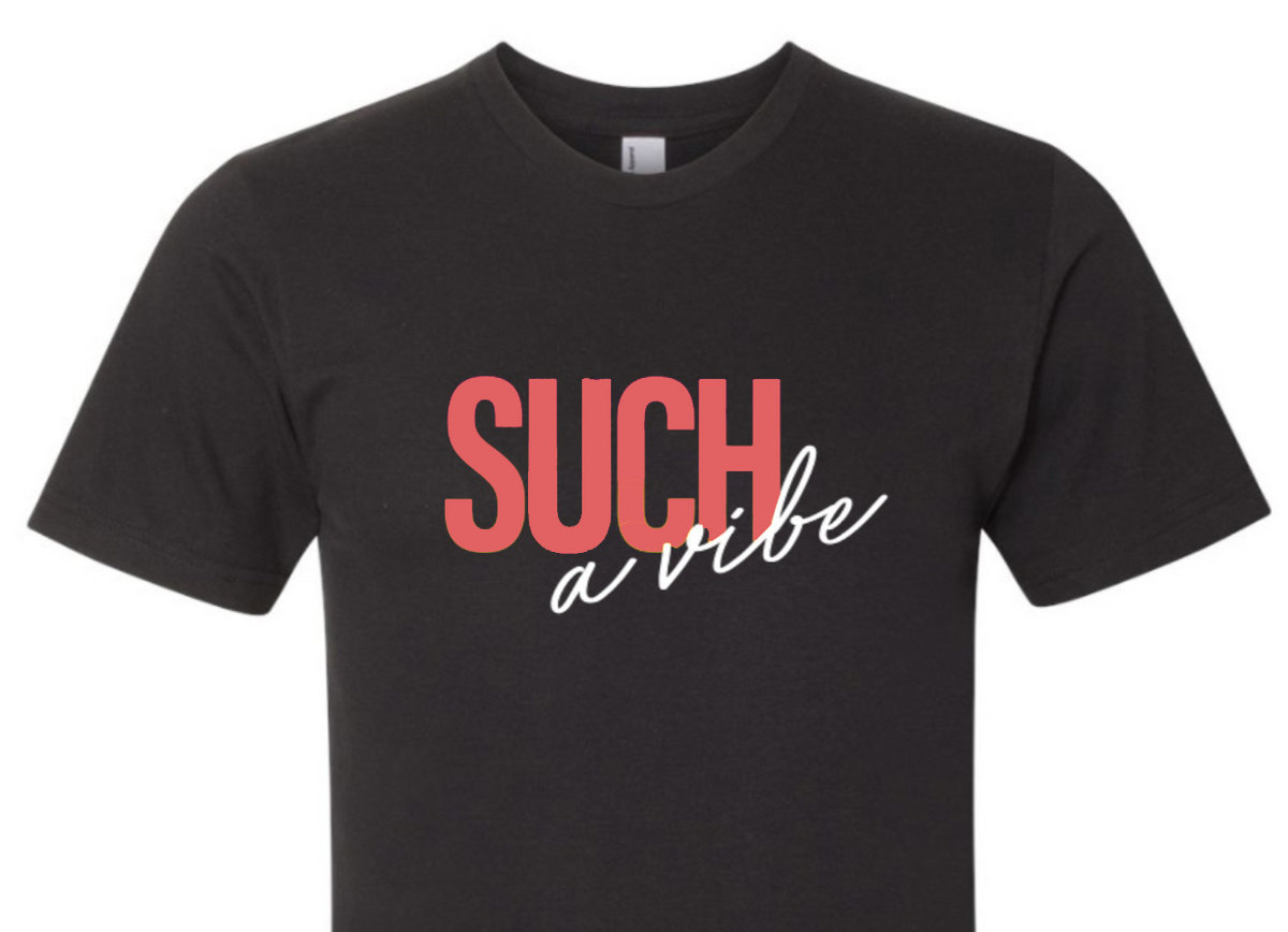 "SUCH a Vibe" T-Shirt (Women and Men) | SUCH