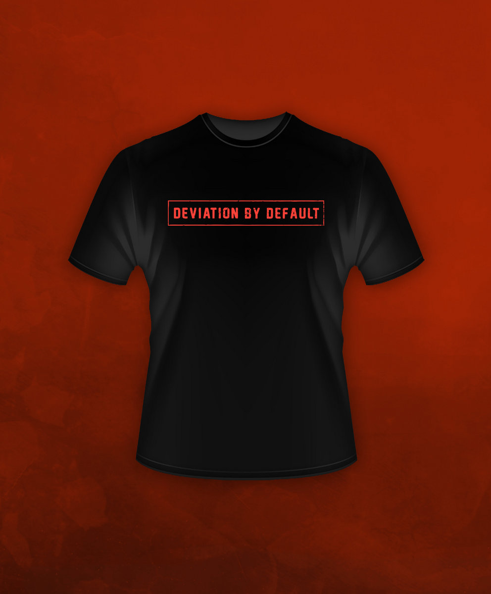 "Deviation by Default" T-Shirt | Dark. Descent.