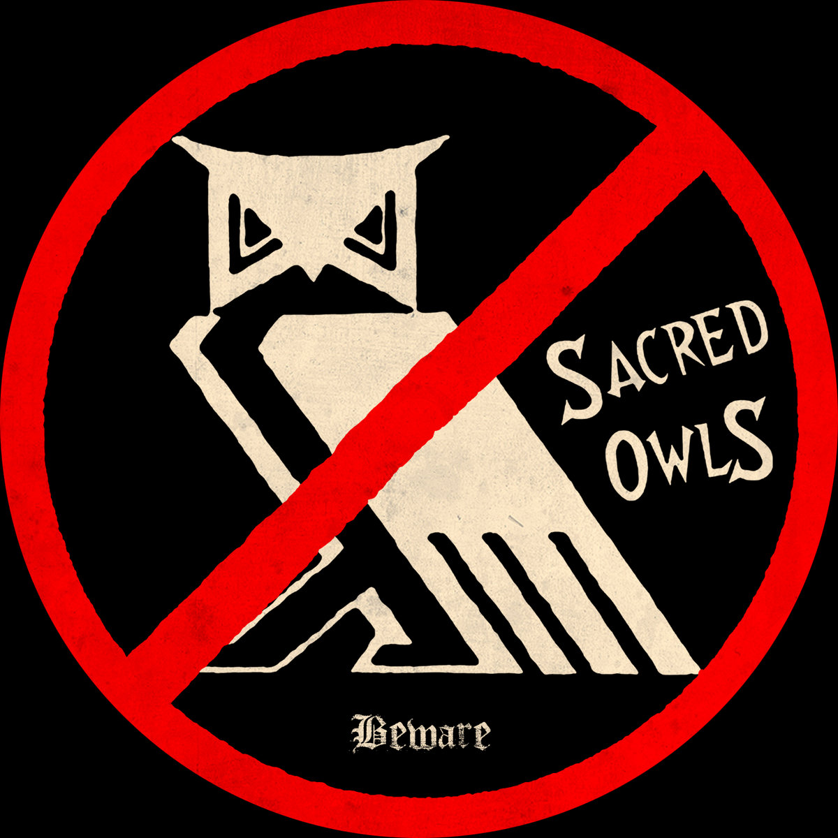 Beware | Sacred Owls