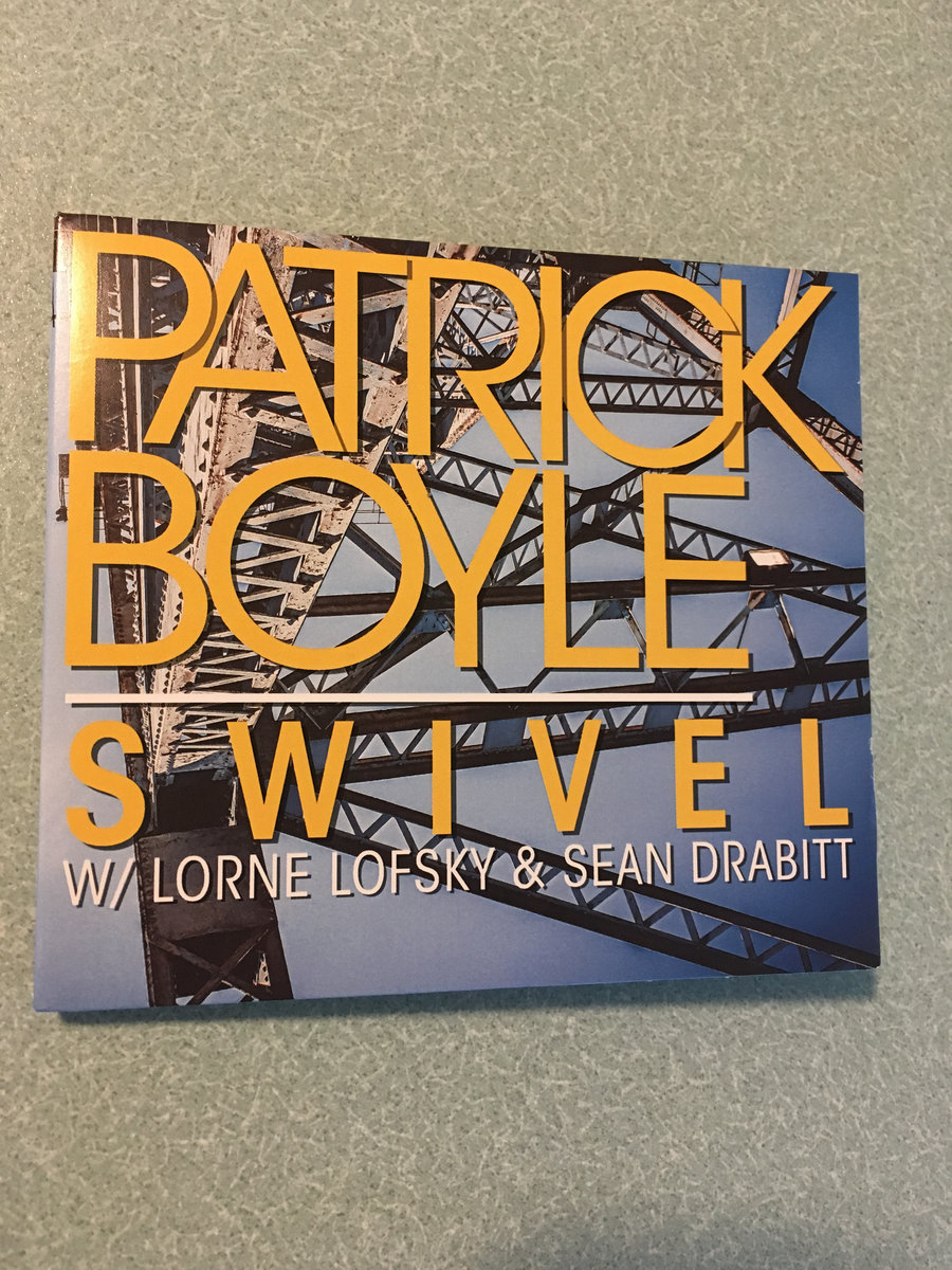 Swivel | Patrick Boyle w/Lorne Lofsky & Sean Drabitt | Patrick Boyle