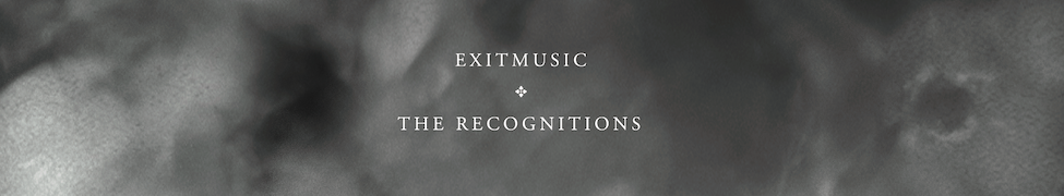 The Recognitions | Exitmusic