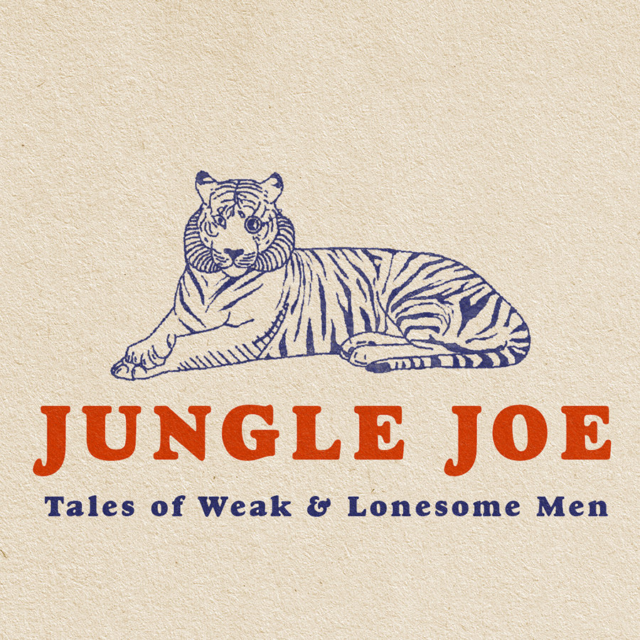 Tales of weak & lonesome men | Jungle Joe | JUNGLE JOE