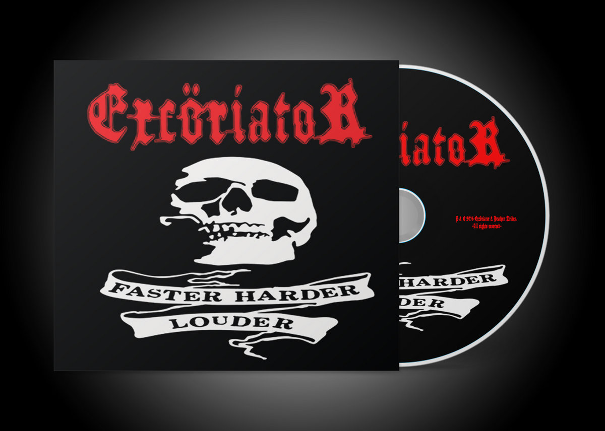 Faster Harder Louder | Excöriator