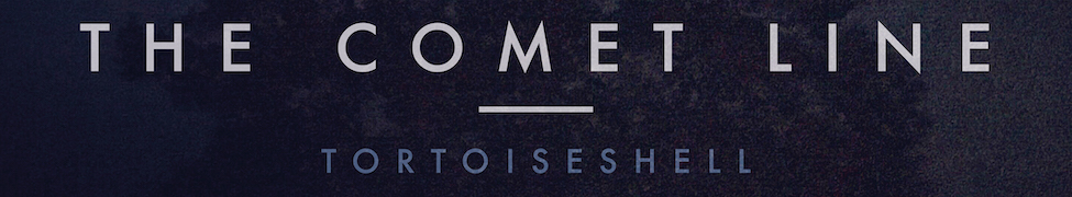 Tortoiseshell | The Comet Line