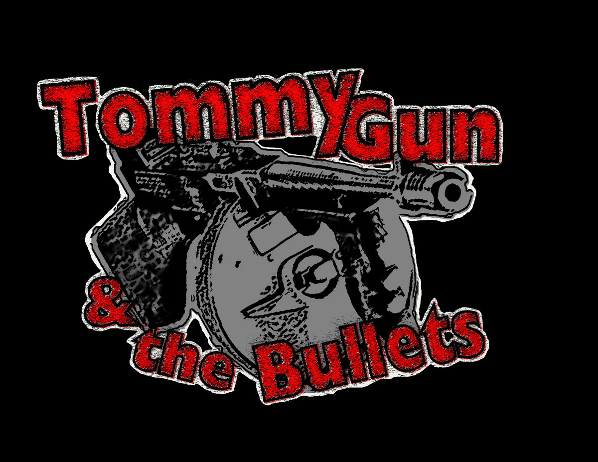 Tommy Gun & the Bullets | Tommy Gun & the Bullets