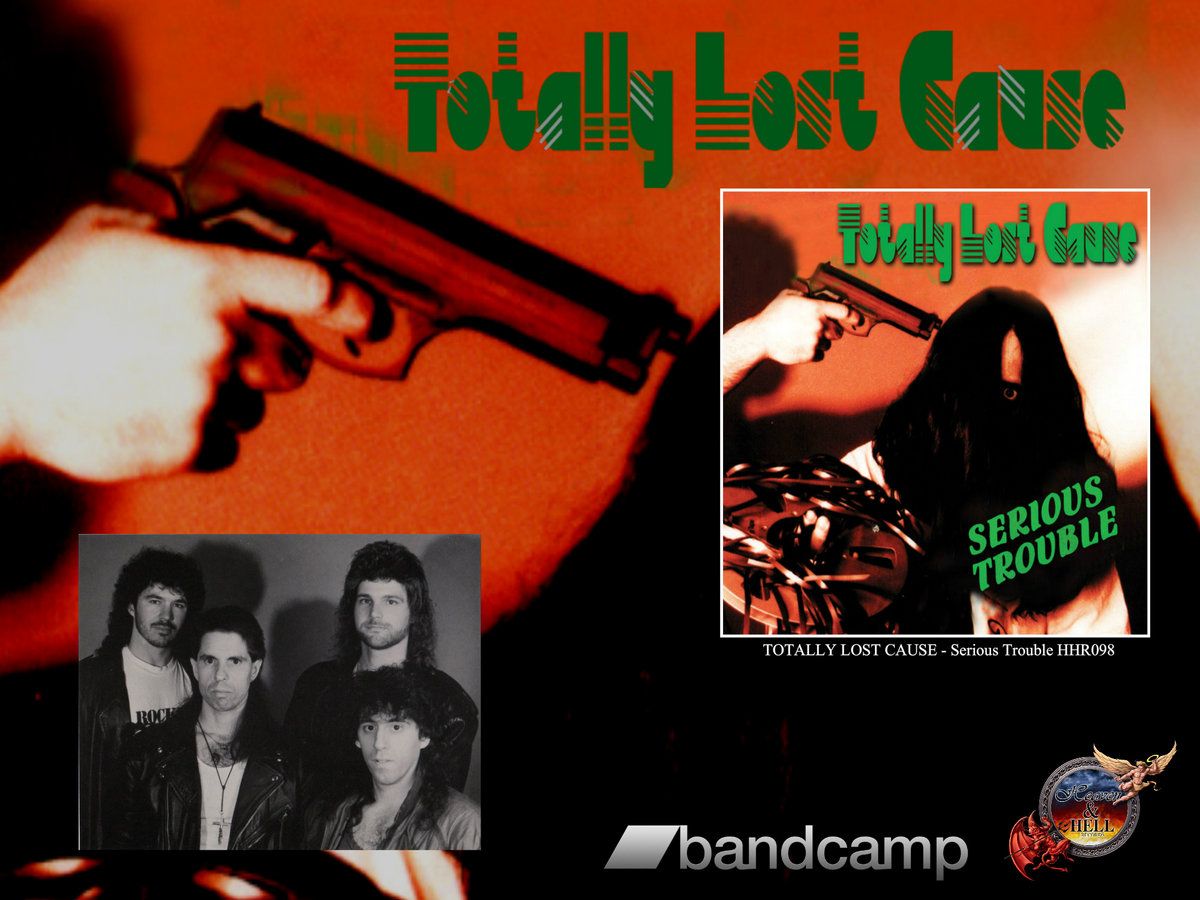 Serious Trouble | TOTALLY LOST CAUSE | Heaven and Hell Records
