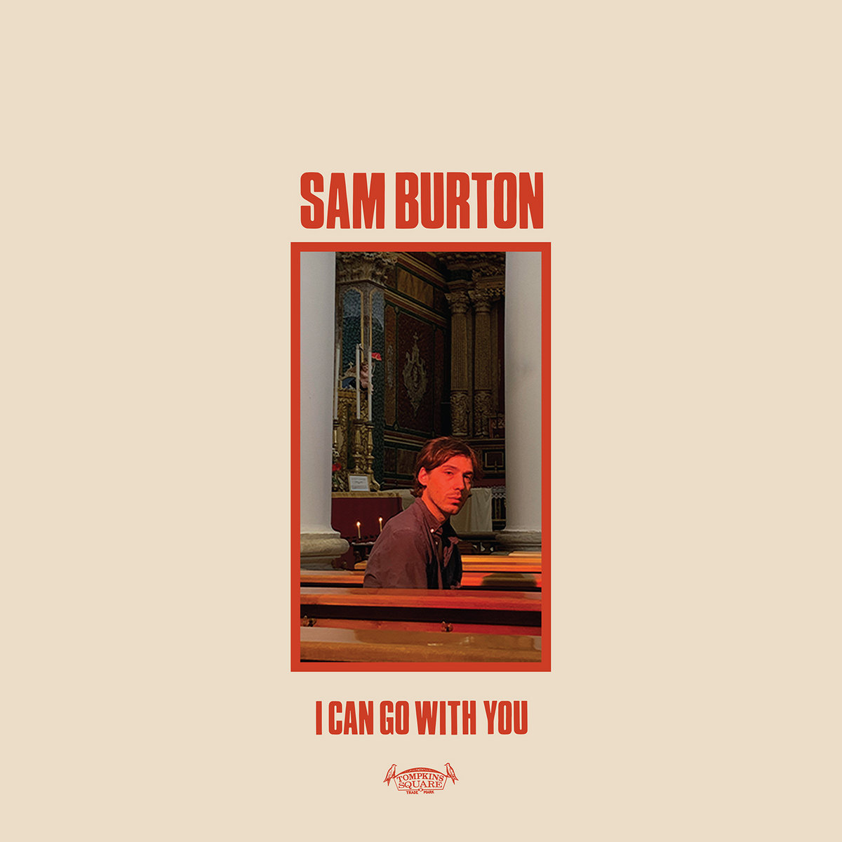 I Can Go With You | Sam Burton | Tompkins Square