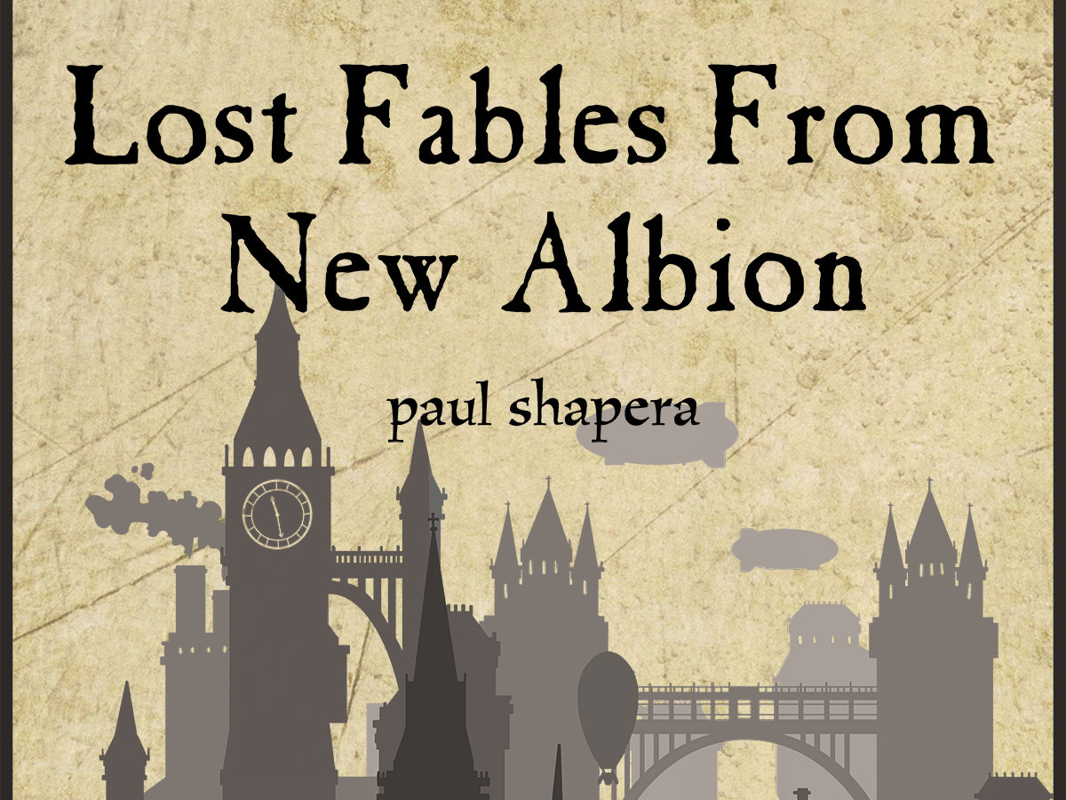 Book: Lost Fables From New Albion | Paul Shapera