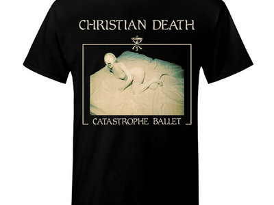 Catastrophe Ballet T-Shirt | Christian Death