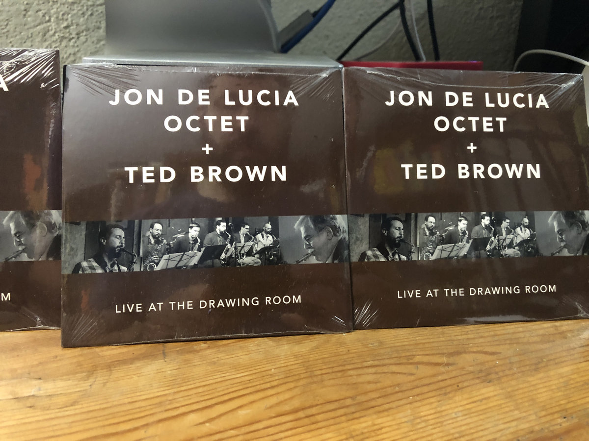 Jon De Lucia Octet featuring Ted Brown: Live at The Drawing Room | Jon ...
