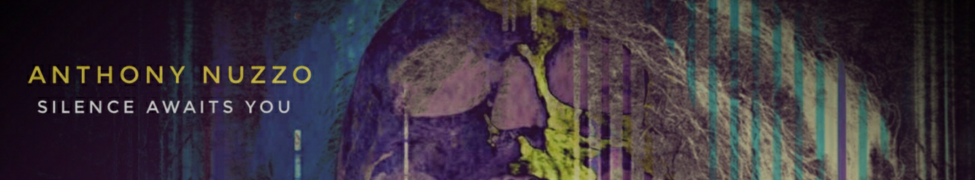 Silence Awaits You | Anthony Nuzzo