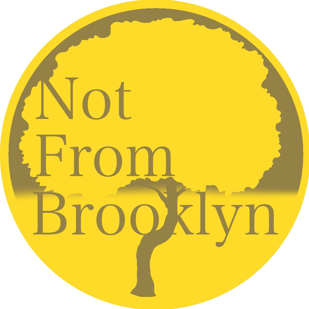 Not From Brooklyn | Not From Brooklyn