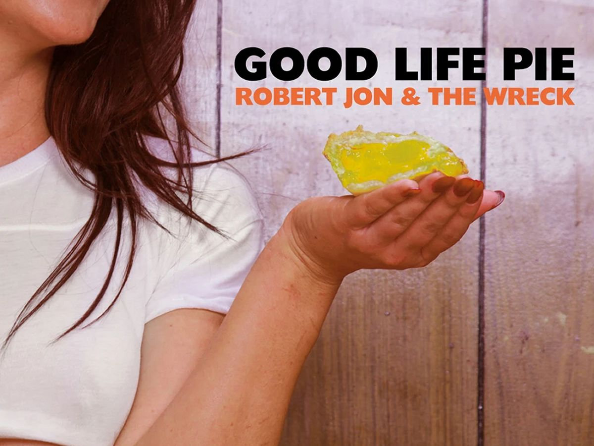 Good Life Pie | Robert Jon and the Wreck | Continental Record Services