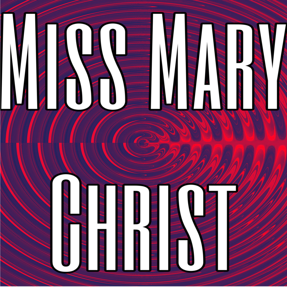 Relentless Auditory Bombardment | Miss Mary Christ