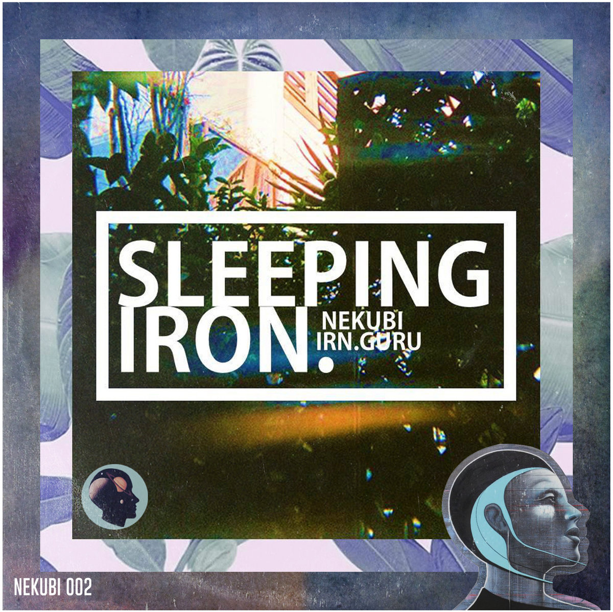 NEK002: sleeping iron | Nekubi x Irn guru | nekubi
