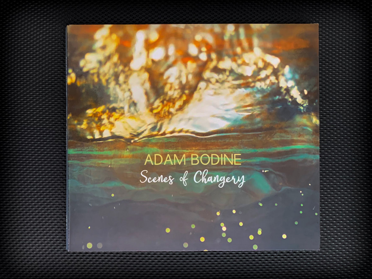 Scenes of Changery | Adam Bodine