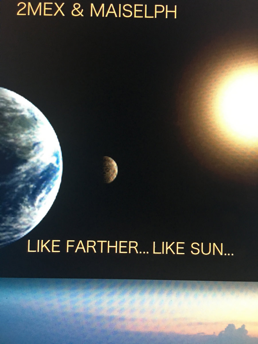 Like farther... Like Sun | 2MEX & MAISELPH | L.A. HILL RECORDS