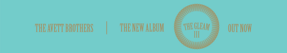 The Gleam III | The Avett Brothers