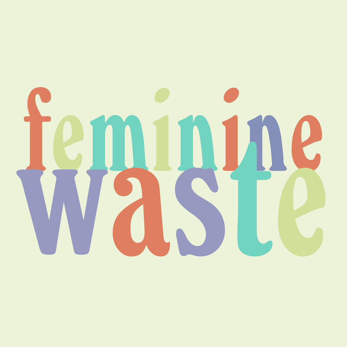 Feminine Waste x No(w)here Collective Comp | Feminine Waste