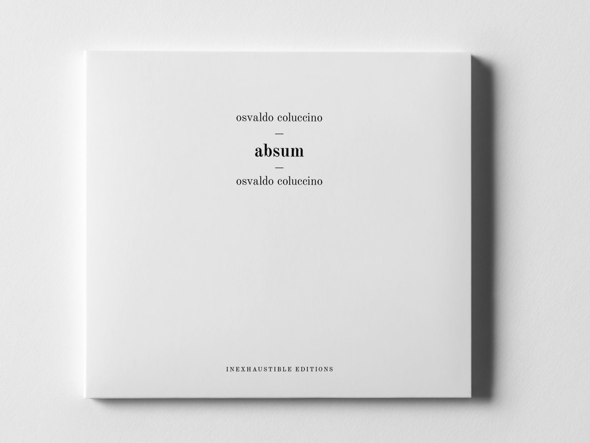 Absum | Osvaldo Coluccino | Inexhaustible Editions