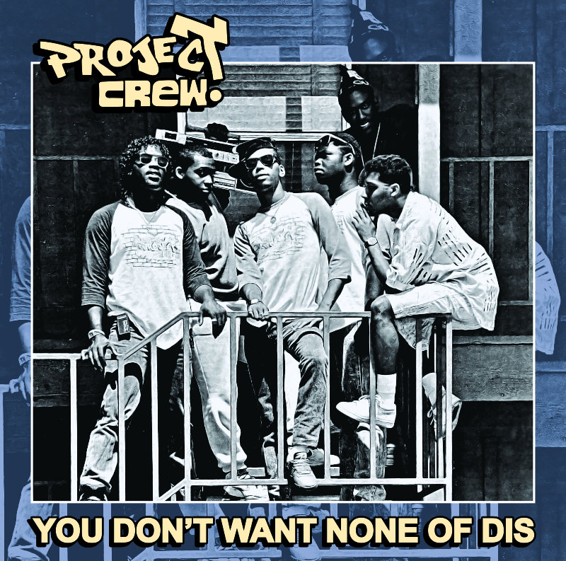 You Don't Want None Of Dis | Project Crew