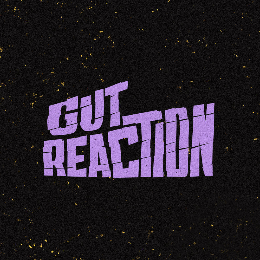 Gut Reaction | Gut Reaction