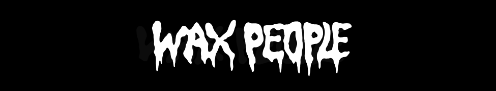 Wax People | Wax People