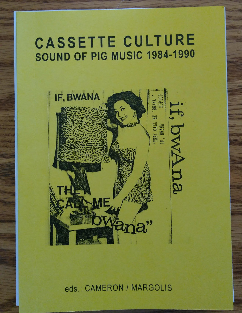 Cassette Culture: Sound of Pig Music 1984-1990 (book) | If, Bwana