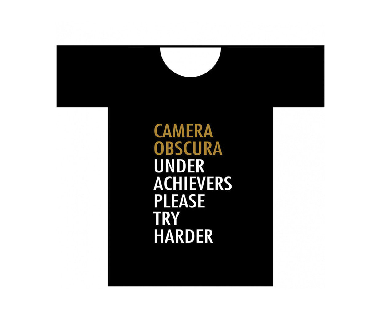 T-Shirt "Underachievers Please Try Harder" (Black) | CAMERA OBSCURA