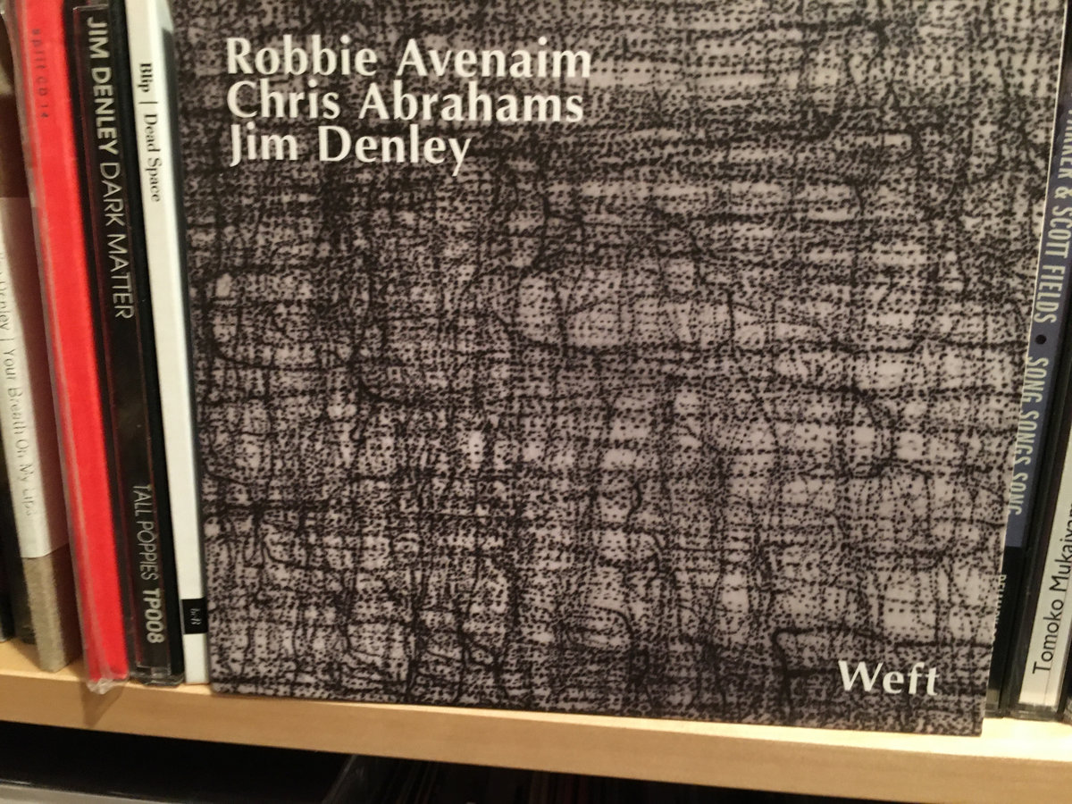 Weft | Robbie Avenaim, Chris Abrahams, Jim Denley | Relative Pitch Records