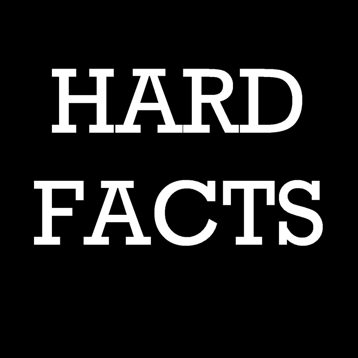 Hard Facts | Hard Facts