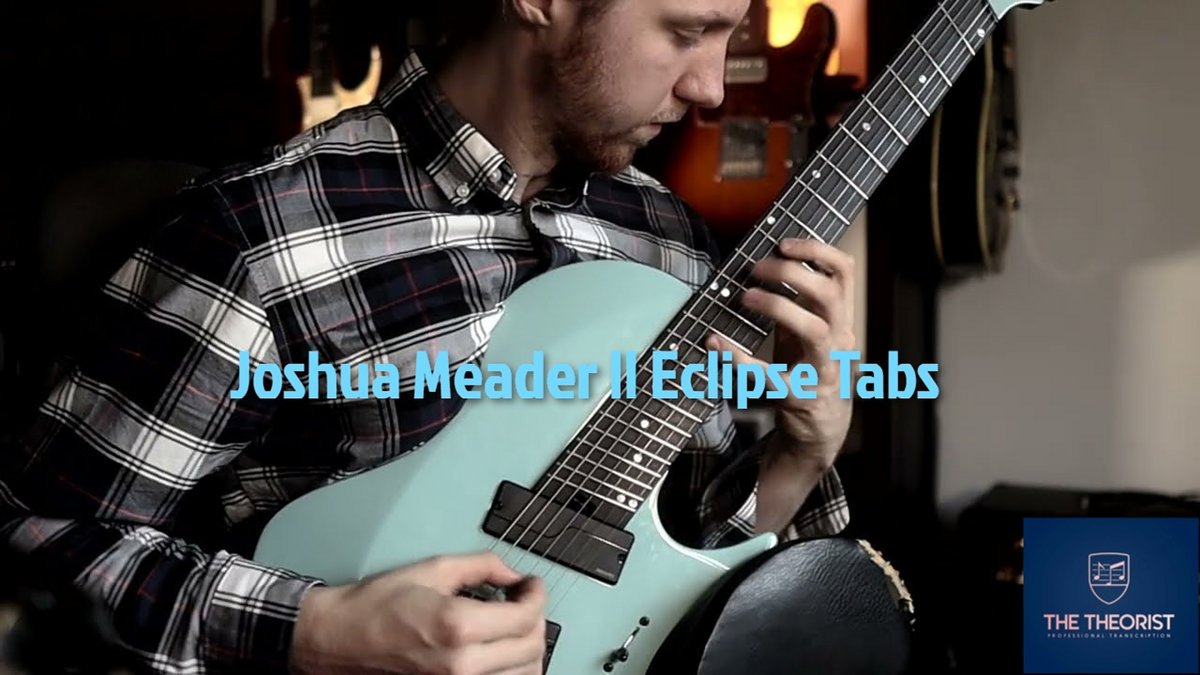 Joshua Meader || Eclipse Tabs | The Theorist Transcriptions