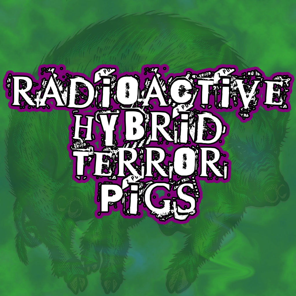 A Gentleman's Agreement | Radioactive Hybrid Terror Pigs