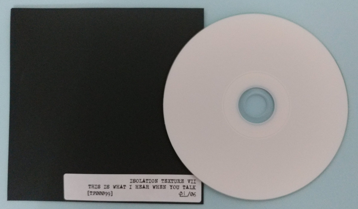ISOLATION TEXTURE VII [TF00099] | THIS IS WHAT I HEAR WHEN YOU TALK ...