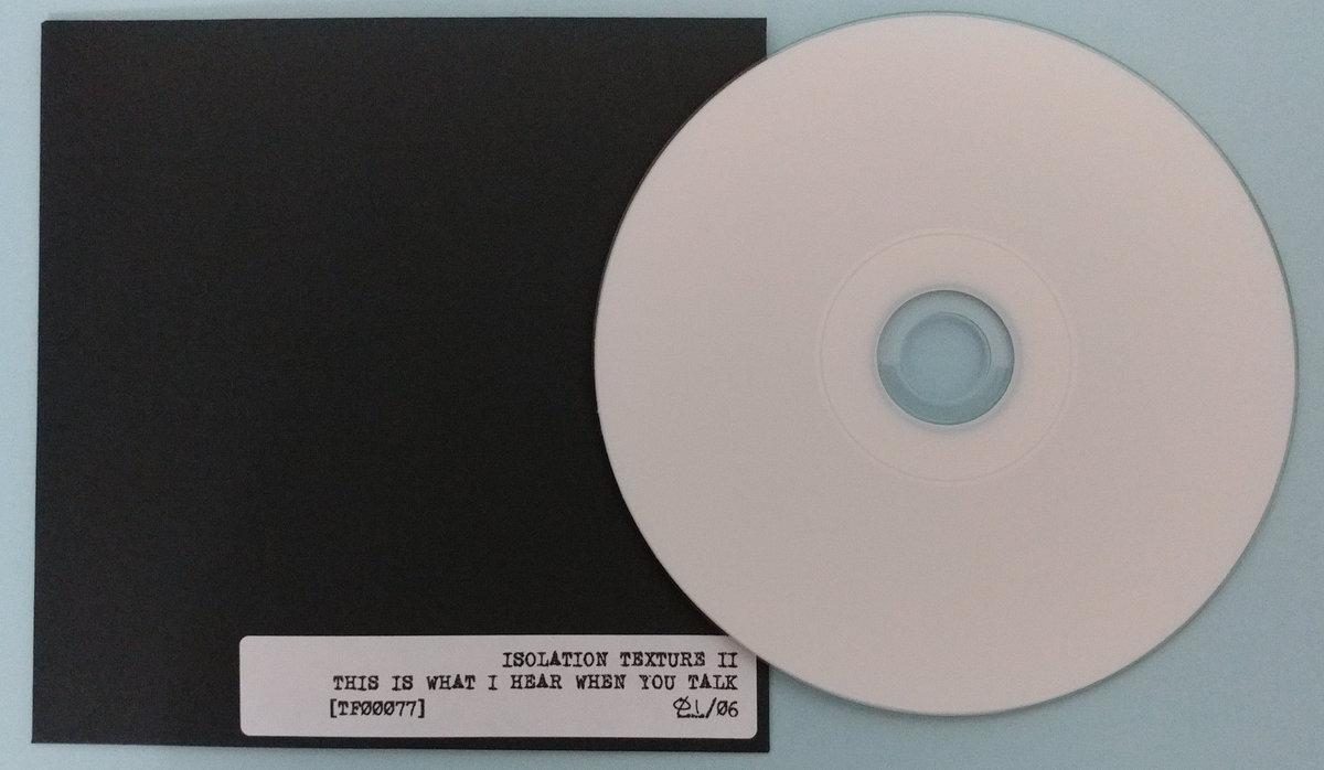 ISOLATION TEXTURE II [TF00077] | THIS IS WHAT I HEAR WHEN YOU TALK ...
