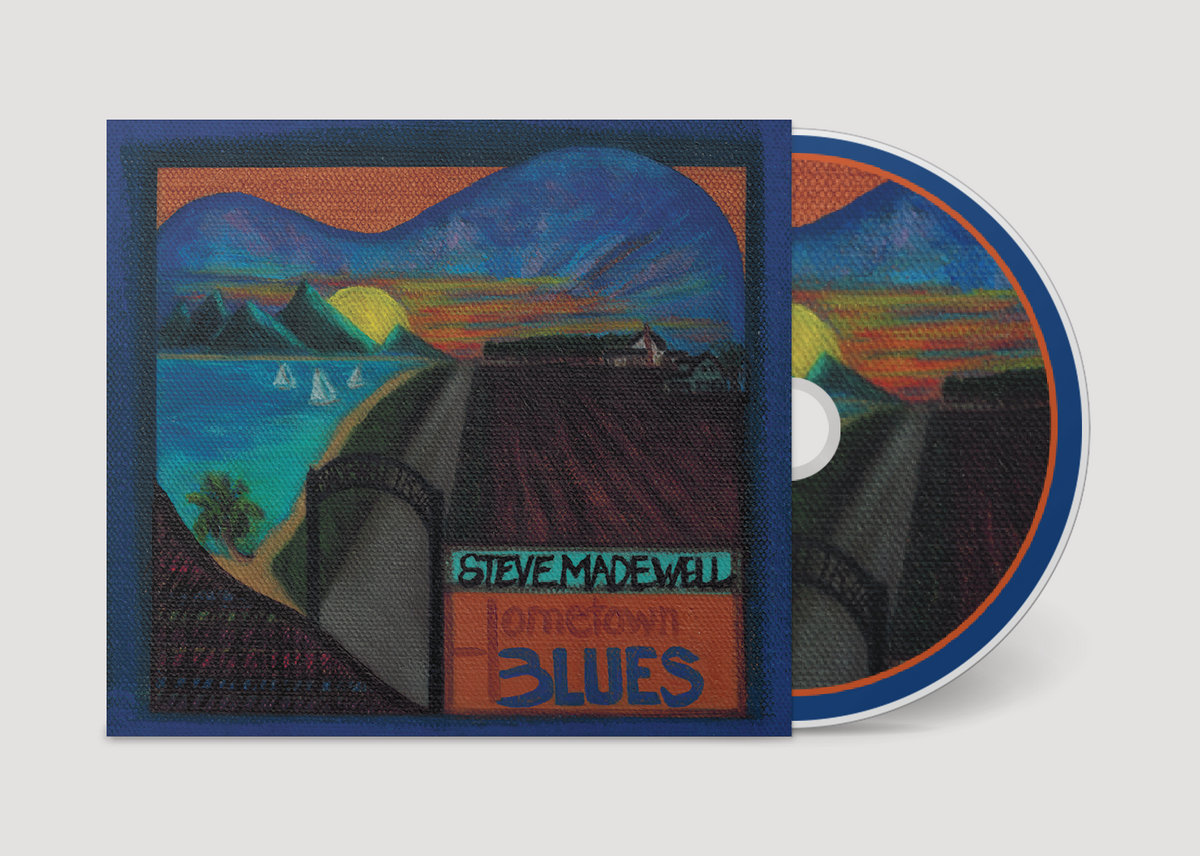 Hometown Blues Steve Madewell