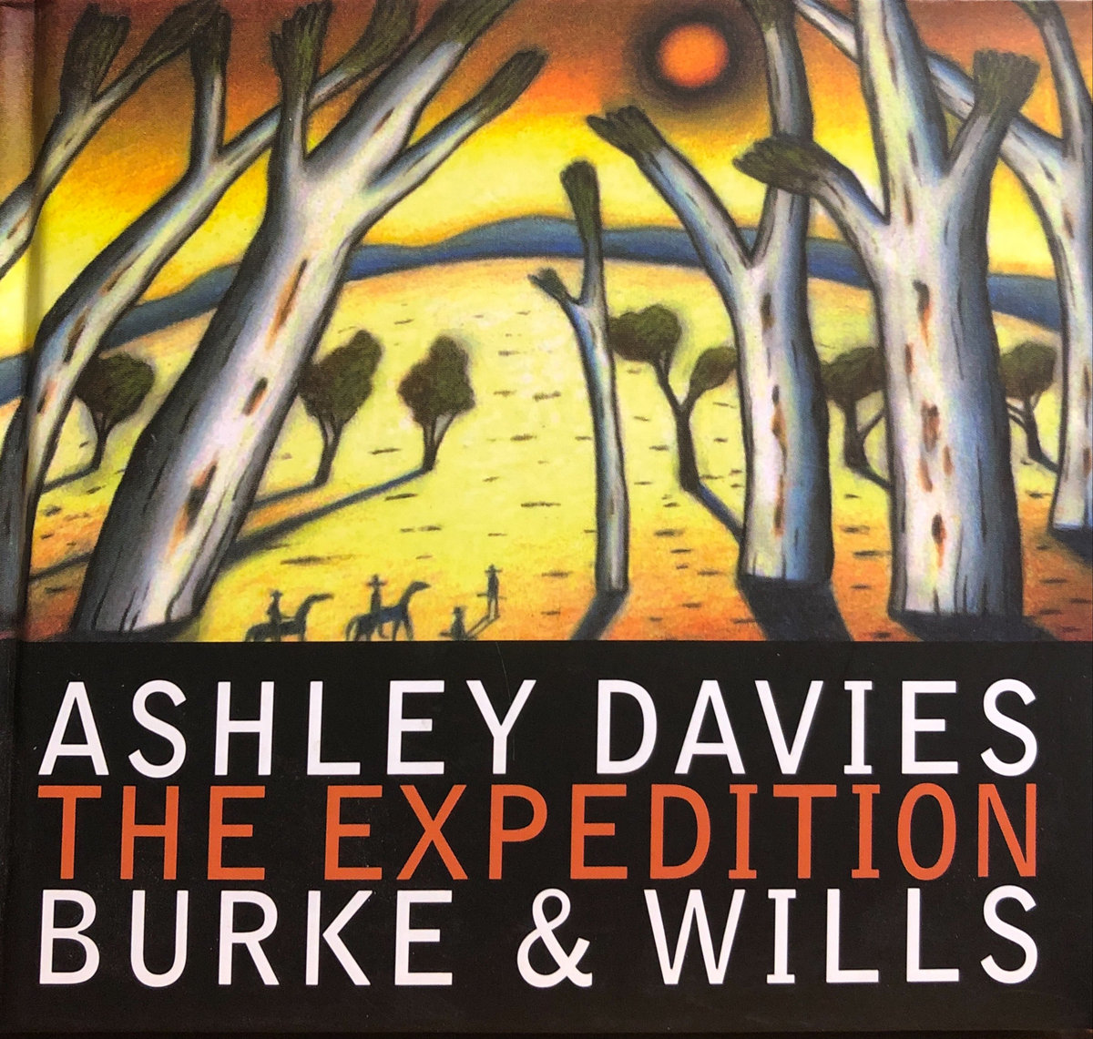 BURKE and WILLS -THE EXPEDITION | Ashley Davies | ashley davies