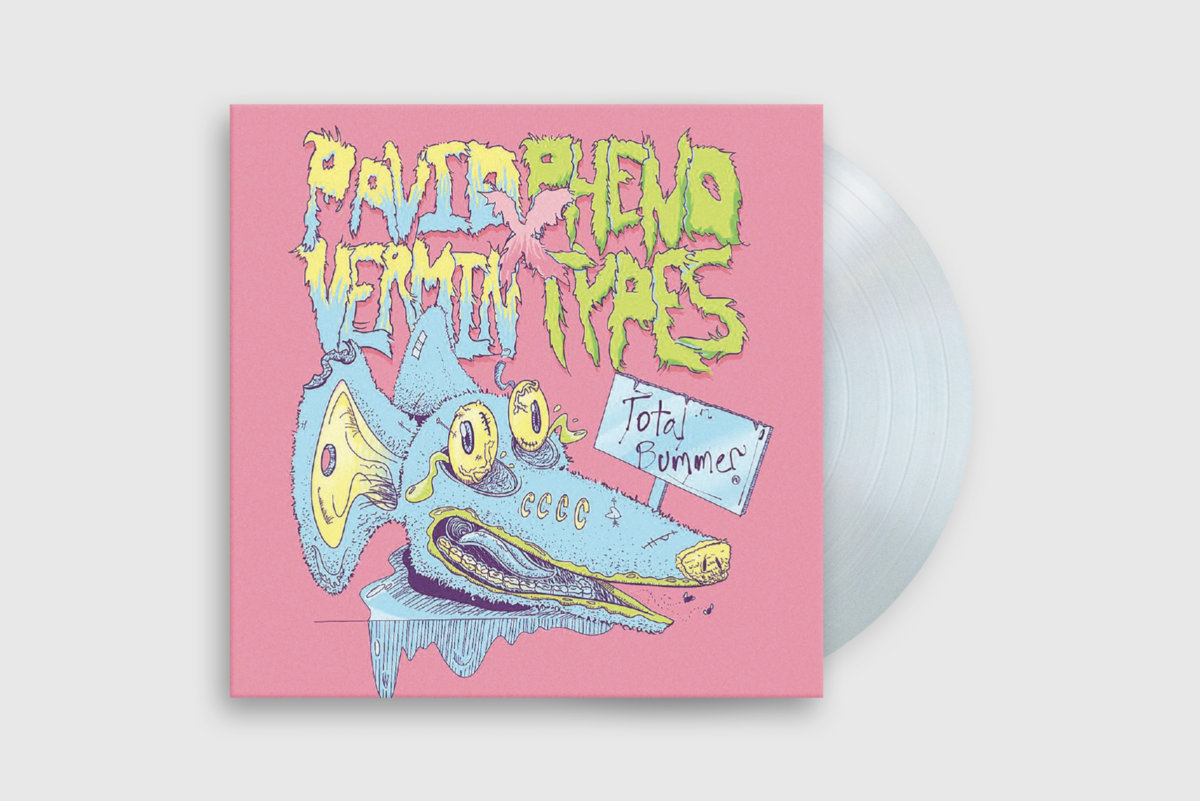 Total Bummer | Pavid Vermin / Phenotypes | Pavid Vermin