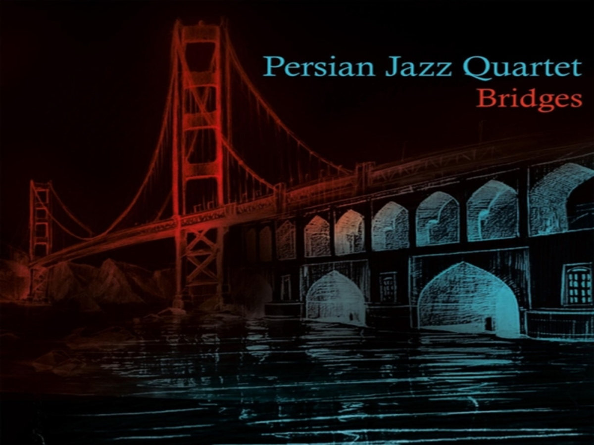 Bridges | persian Jazz Quartet | Persian Jazz Quartet