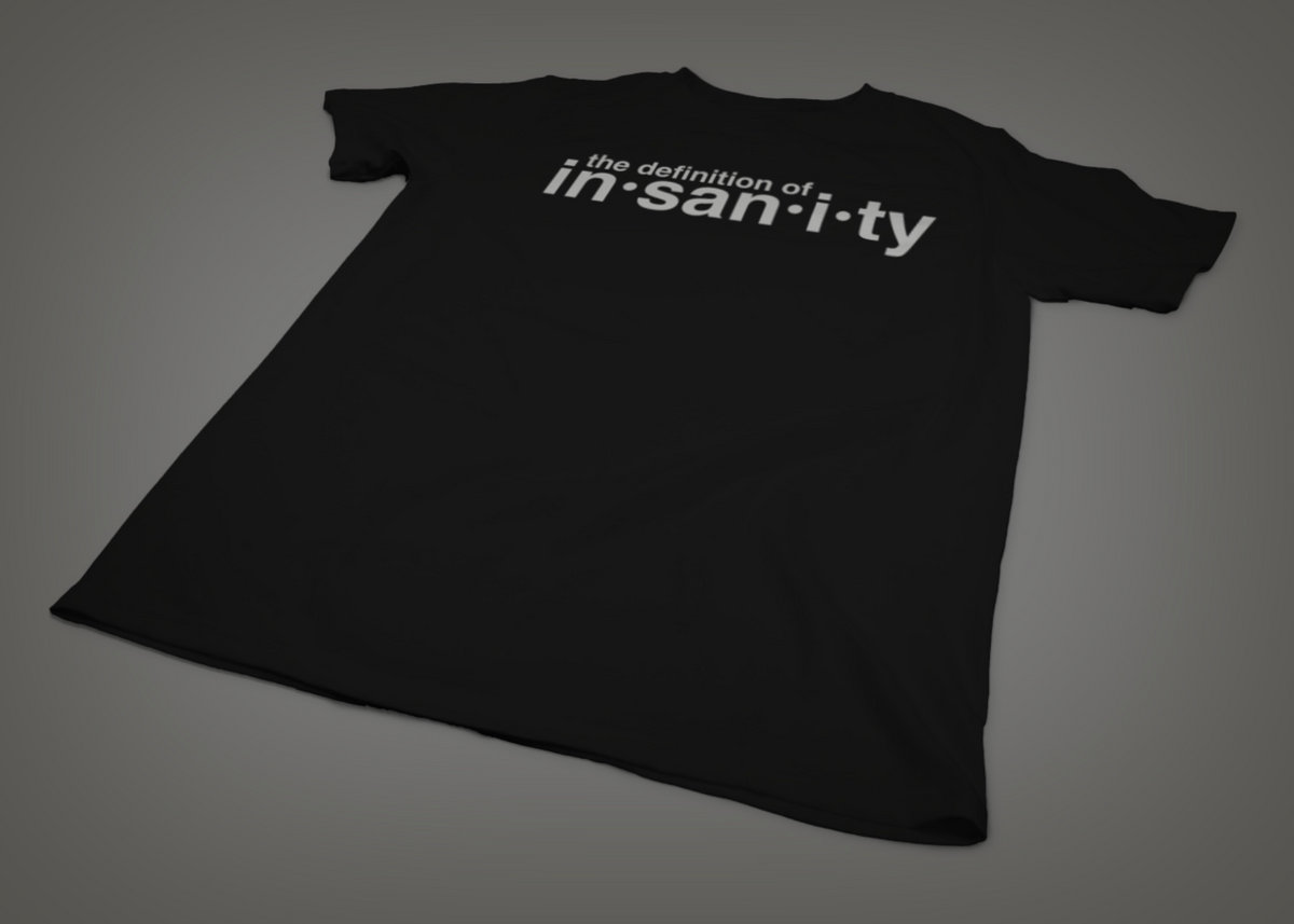 The Definition of Insanity Black T-Shirt | The Definition of Insanity
