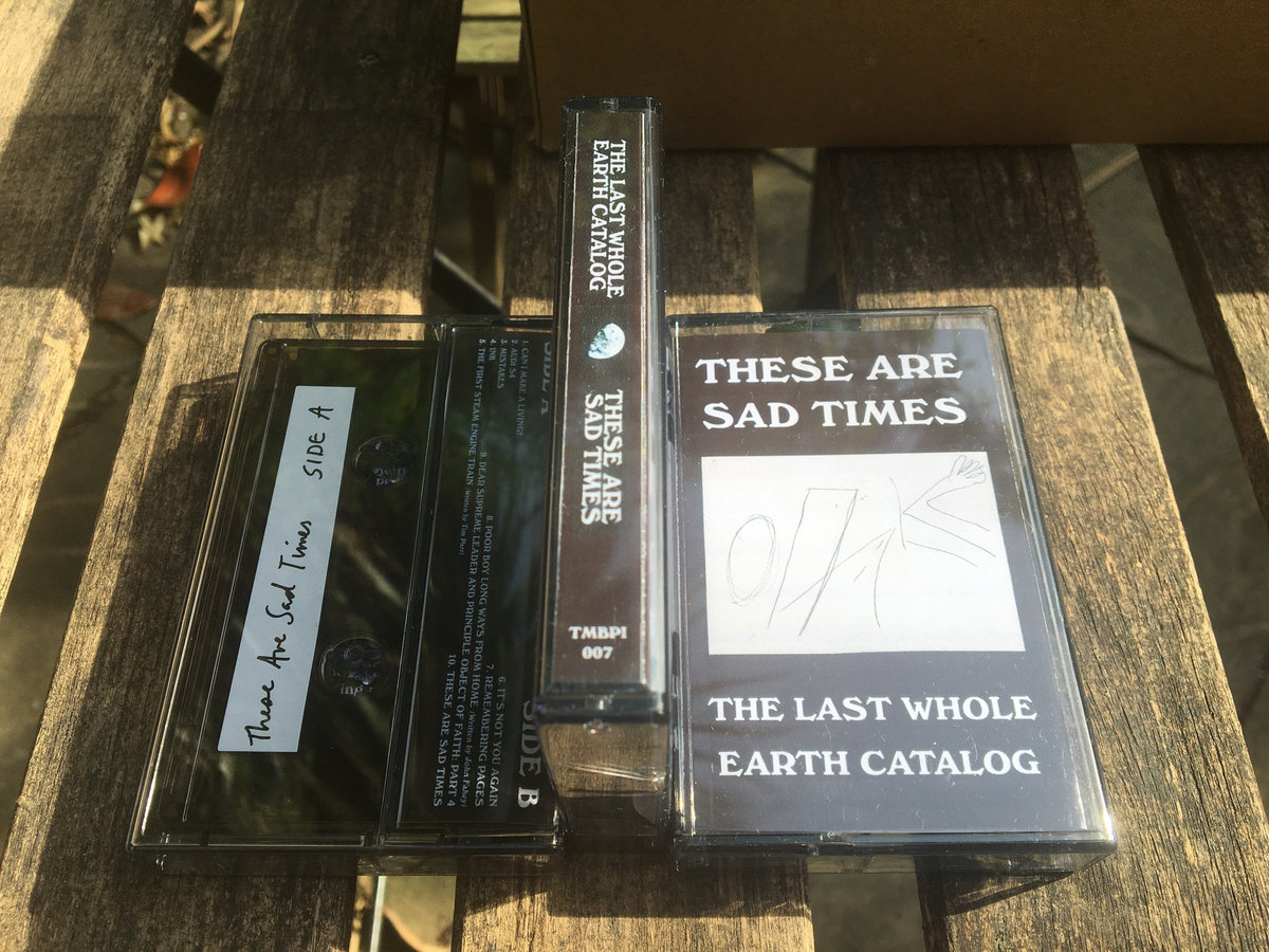 These Are Sad Times | The Last Whole Earth Catalog