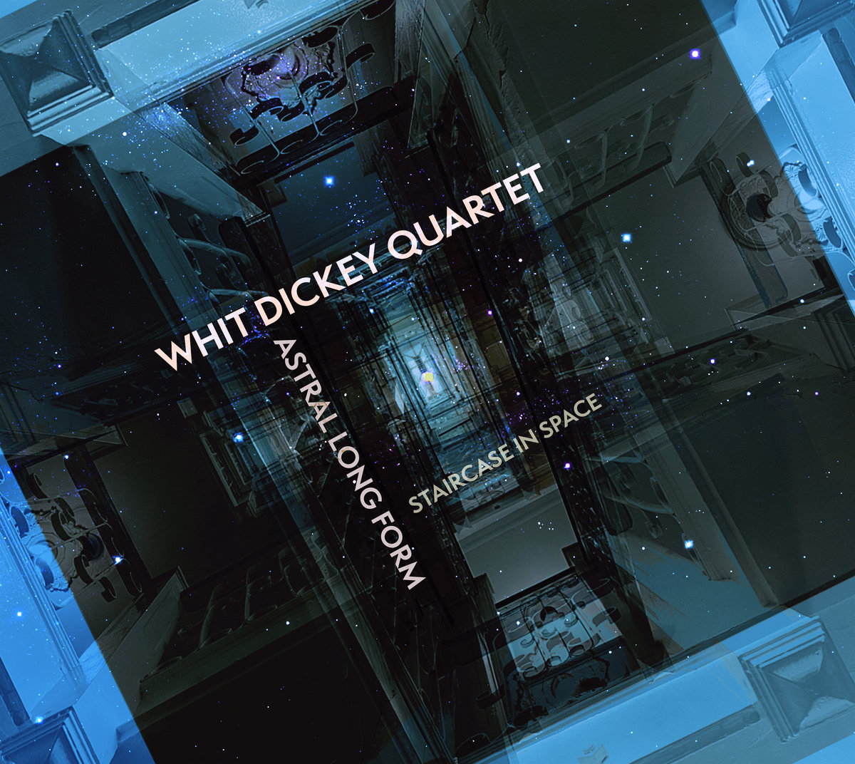 Astral Long Form: Staircase In Space | Whit Dickey Quartet | Whit Dickey