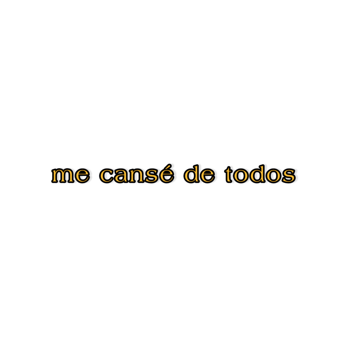 me cansé de todos | me cansé de todos