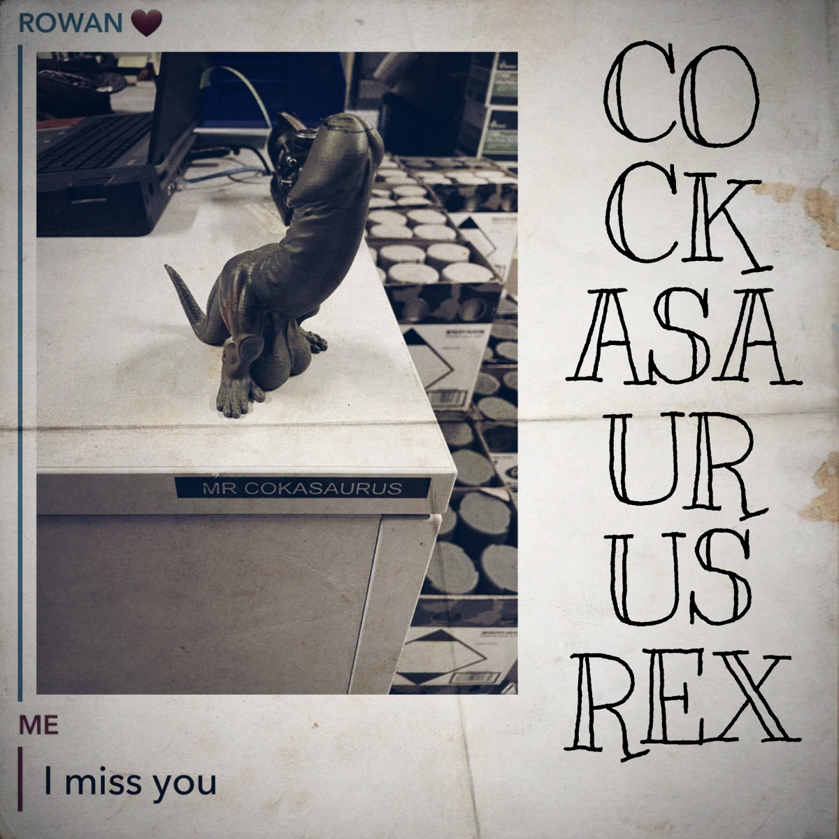 I Miss You - A Compilation of Demos and Rough Drafts | Cockasaurus Rex